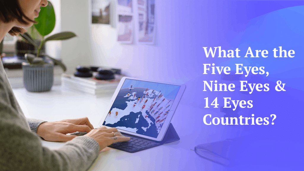 What are the Five Eyes, Nine Eyes, & 14 Eyes in 2025?