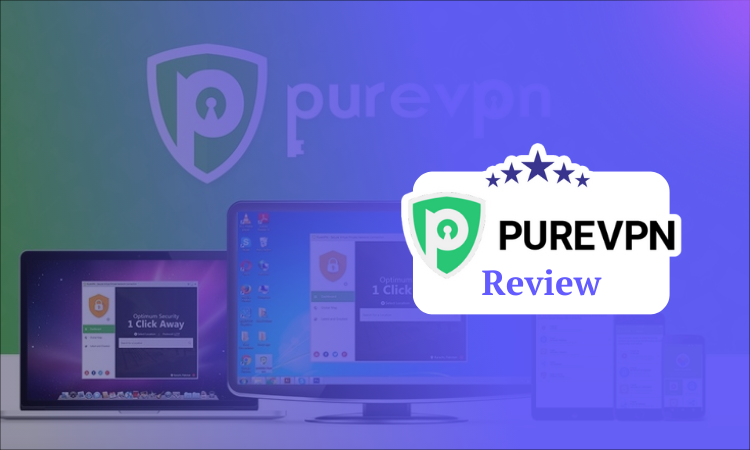PureVPN Review 2025: Decent Budget VPN, but Is It Safe?