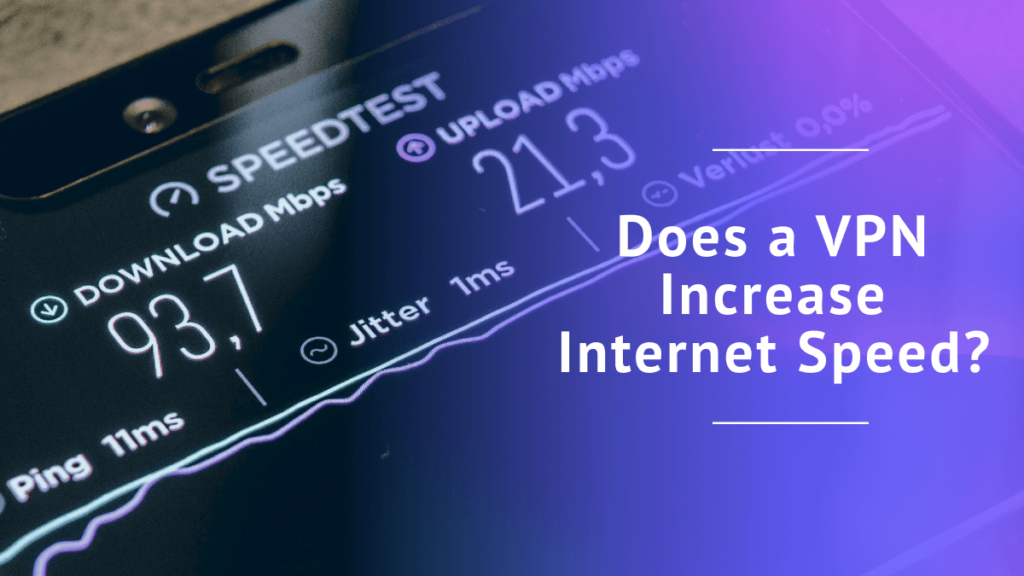 Does a VPN Increase Internet Speed? What to Know in 2024