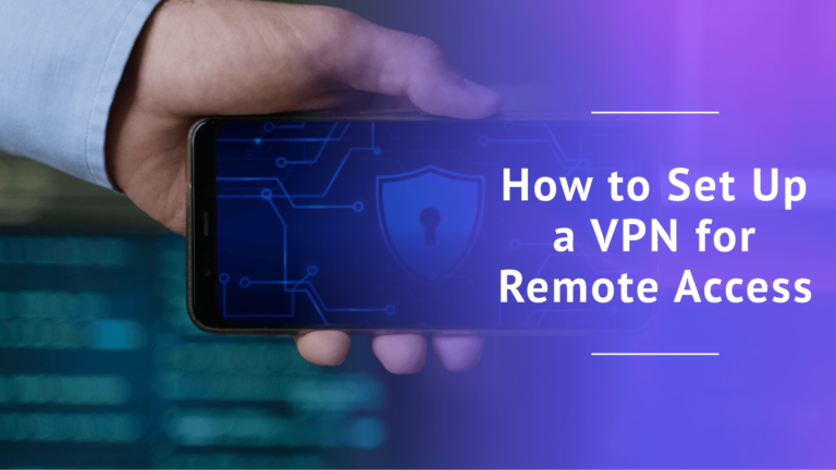 How To Set up a VPN for Remote Access in 2025