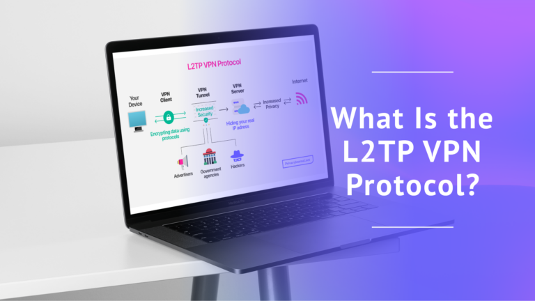 What Is the L2TP VPN Protocol? Layer 2 Tunneling 2025