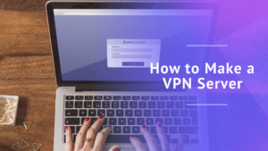 How to Make a VPN Server at Home 2025 [Your Own Free VPN]