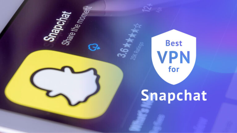 Best VPN for Snapchat: 10 Free & Paid Options