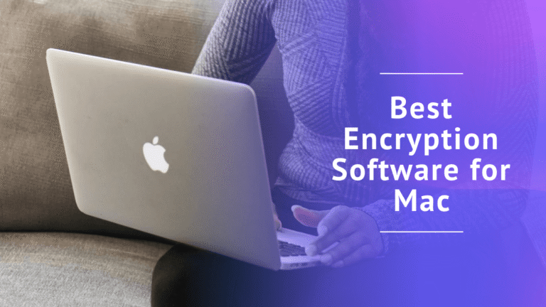 Best Encryption Software for Mac: Tested & Reviewed in 2026