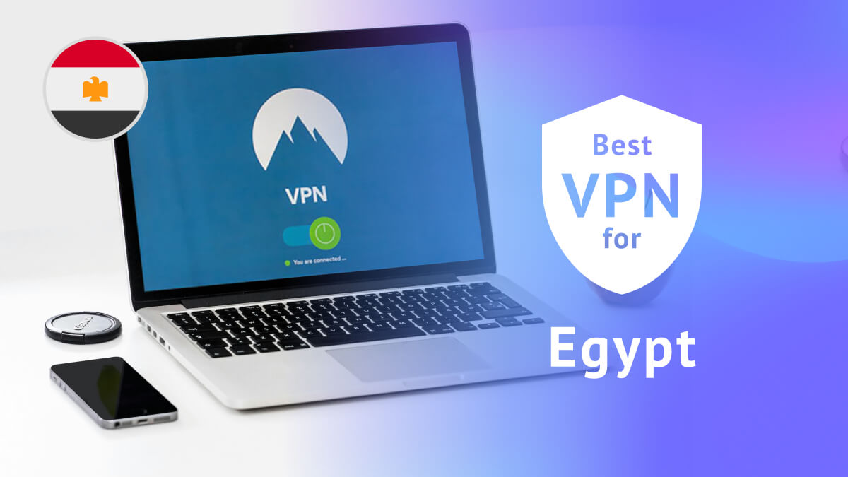 Best VPN for Egypt in 2026: Safe and Secure